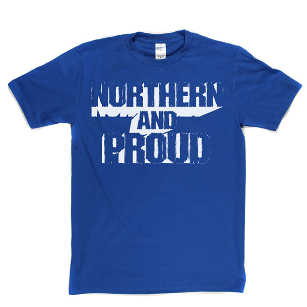 Northern and Proud T-shirt | DJTees.com